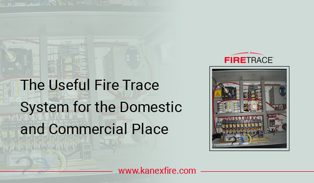 The Useful Fire Trace System for the Domestic and Commercial Place ...