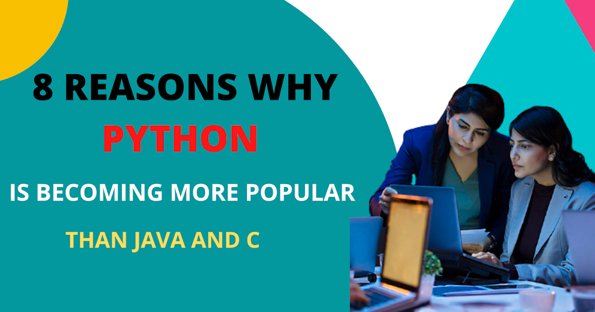 8 Reasons Why Python Is Becoming More Popular Than Java And C