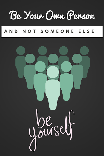 Figuring It Out 101: Be Your Own Person and Not Someone Else