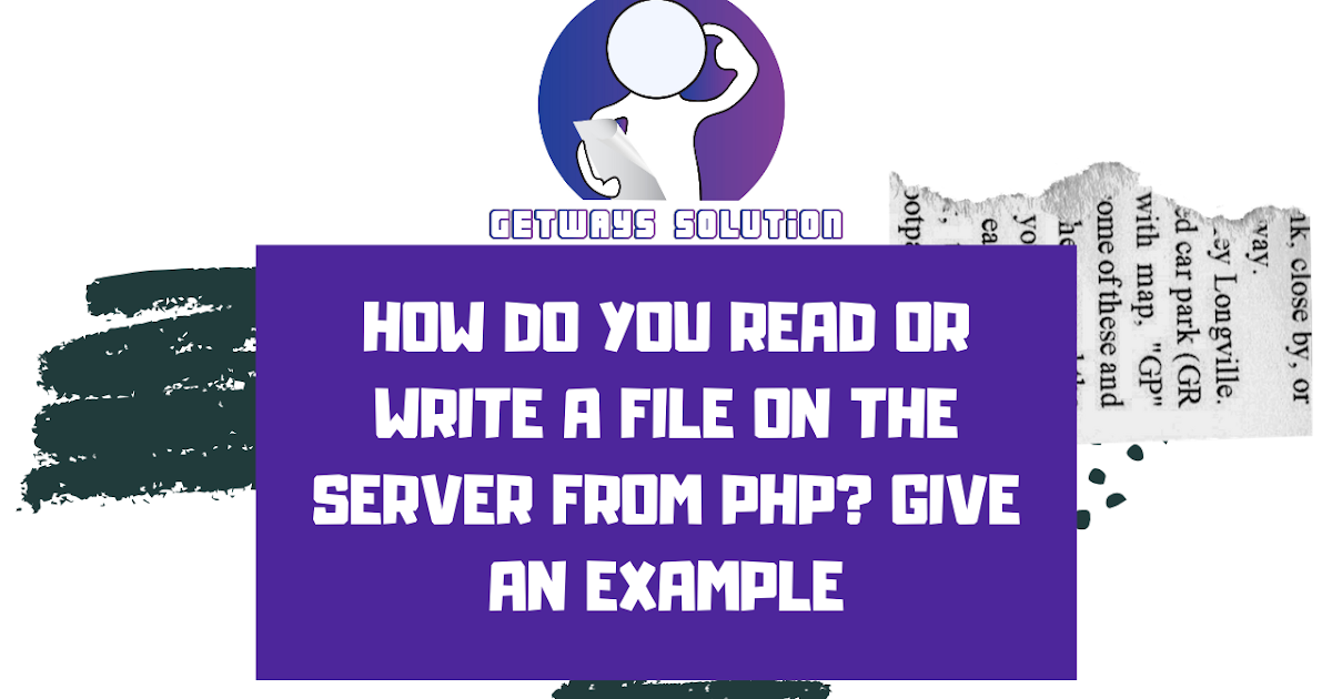 How Do You Read Or Write A File On The Server From Php Give An Example