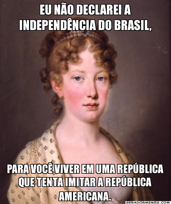 Independência do Brasil Memes.