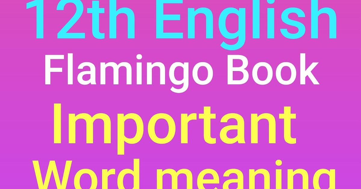 NCERT Class 12th English Book Flamingo Important Word Meaning Lession 2 ncert-class-12th-english-book-flamingo-important-word-meaning-lession-2