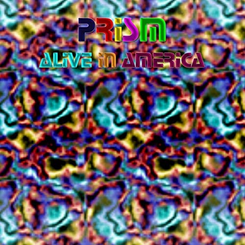 Classic Rock Covers Database: Prism - Alive in America (2011)