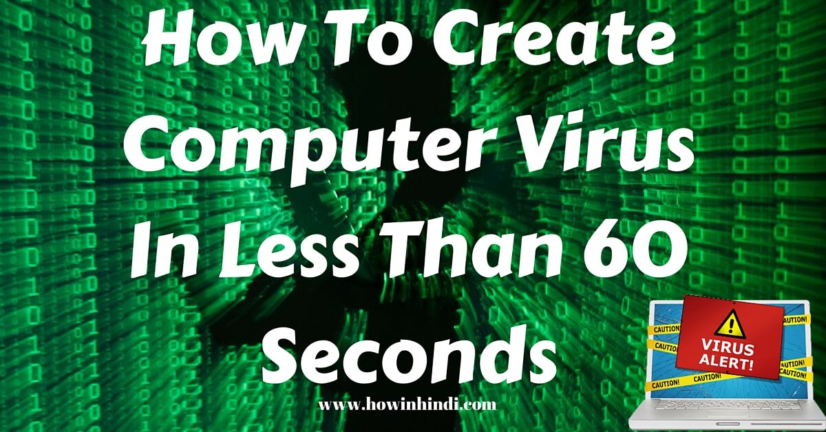 How To Create Computer Virus In Less Than 60 Seconds - gazab tutorials ...