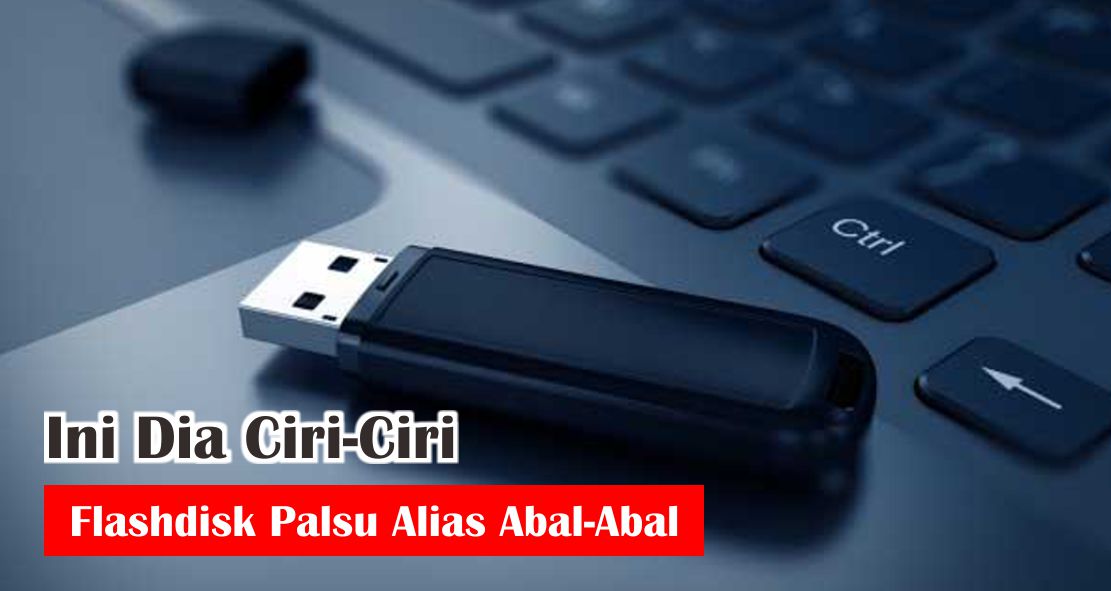 Ini Dia Ciri-Ciri Flashdisk Palsu Alias Abal-Abal | zeropromosi | souvenir barang promosi ...