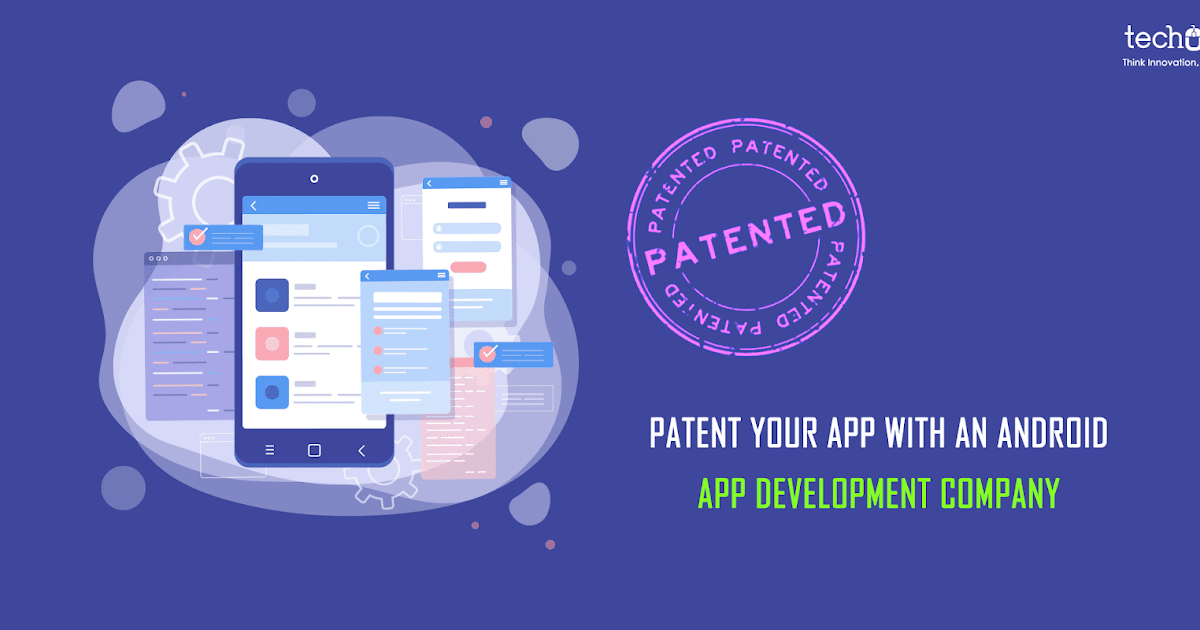 Patent Your App With An Android App Development Company