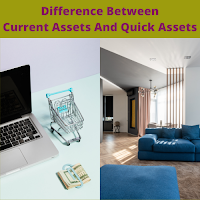 Differences Between Current Assets And Quick Assets / Liquid Assets