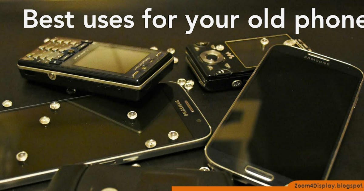 Best uses ideas for your old phone