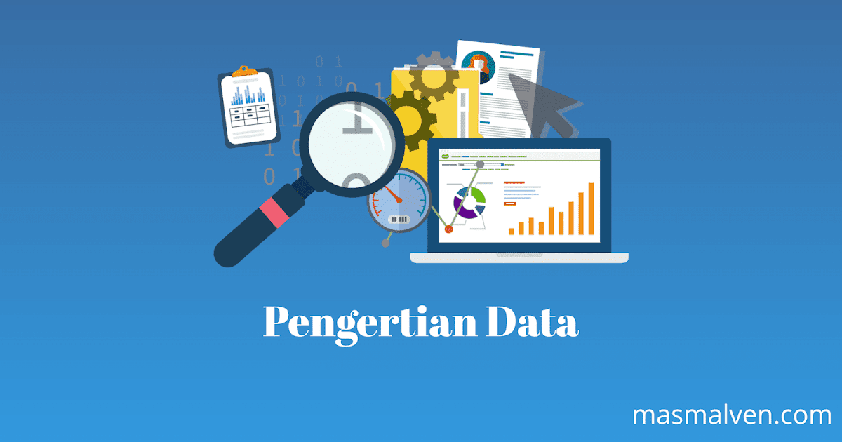 Pengertian Data, Fungsi, dan Jenis-Jenis Data - Mas Malven