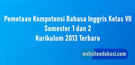 Pemetaan KD Bahasa Inggris Kelas 7 K13 Tahun 2021/2022