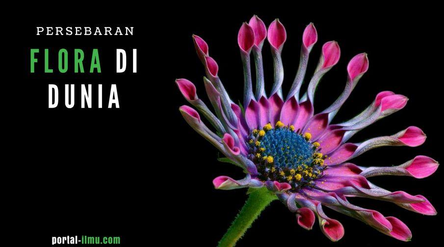 Pengertian, Jenis dan Persebaran Flora di Dunia - Portal-Ilmu.com