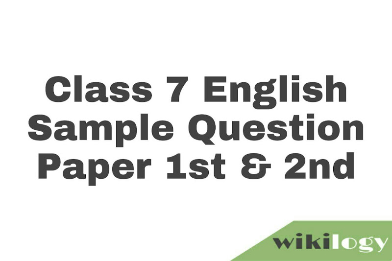 Class 7 Seven English Sample Question Paper 1st 2nd Paper Wikilogy class-7-seven-english-sample-question-paper-1st-2nd-paper-wikilogy