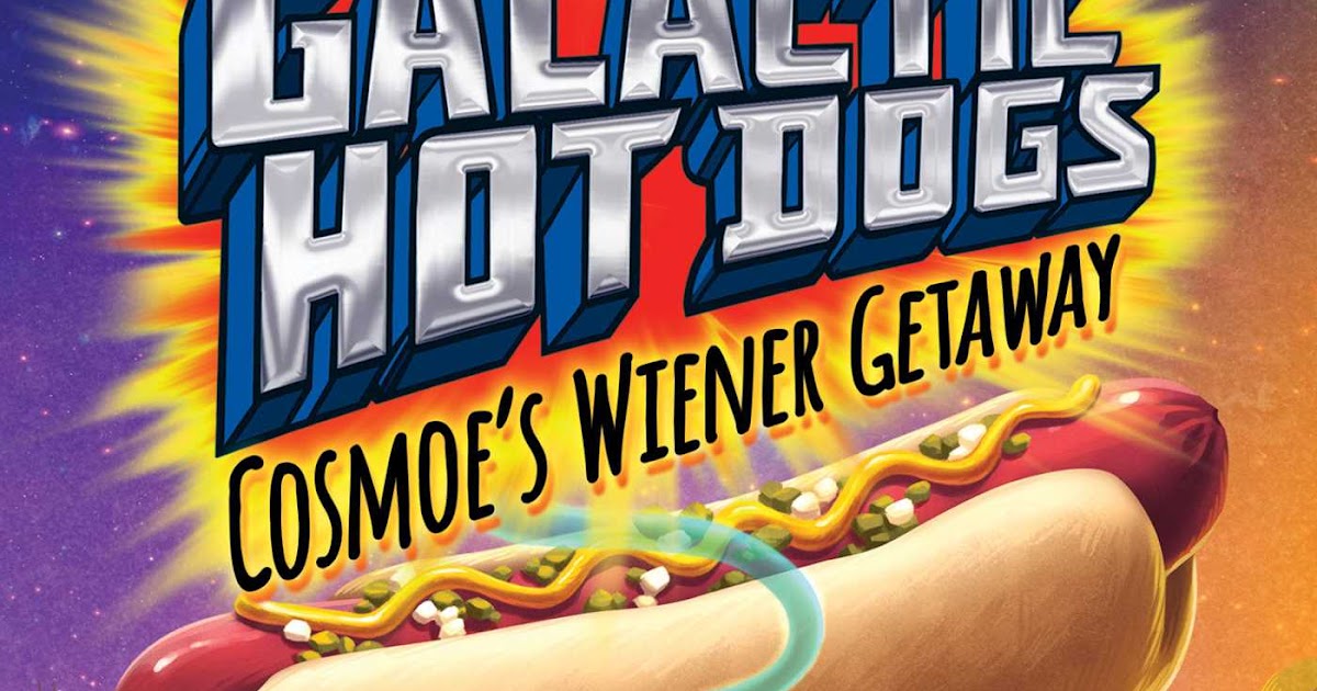 A Boy's Books: Galactic Hot Dogs 1: Cosmoe's Wiener Getaway by Max Brallier