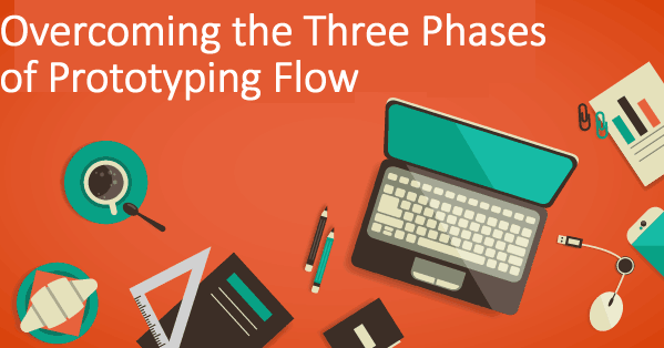 Overcoming The Three Phases of Prototyping Flow