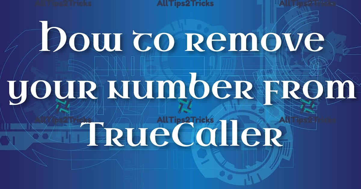 How to remove your number from TrueCaller- make your number disappear ...