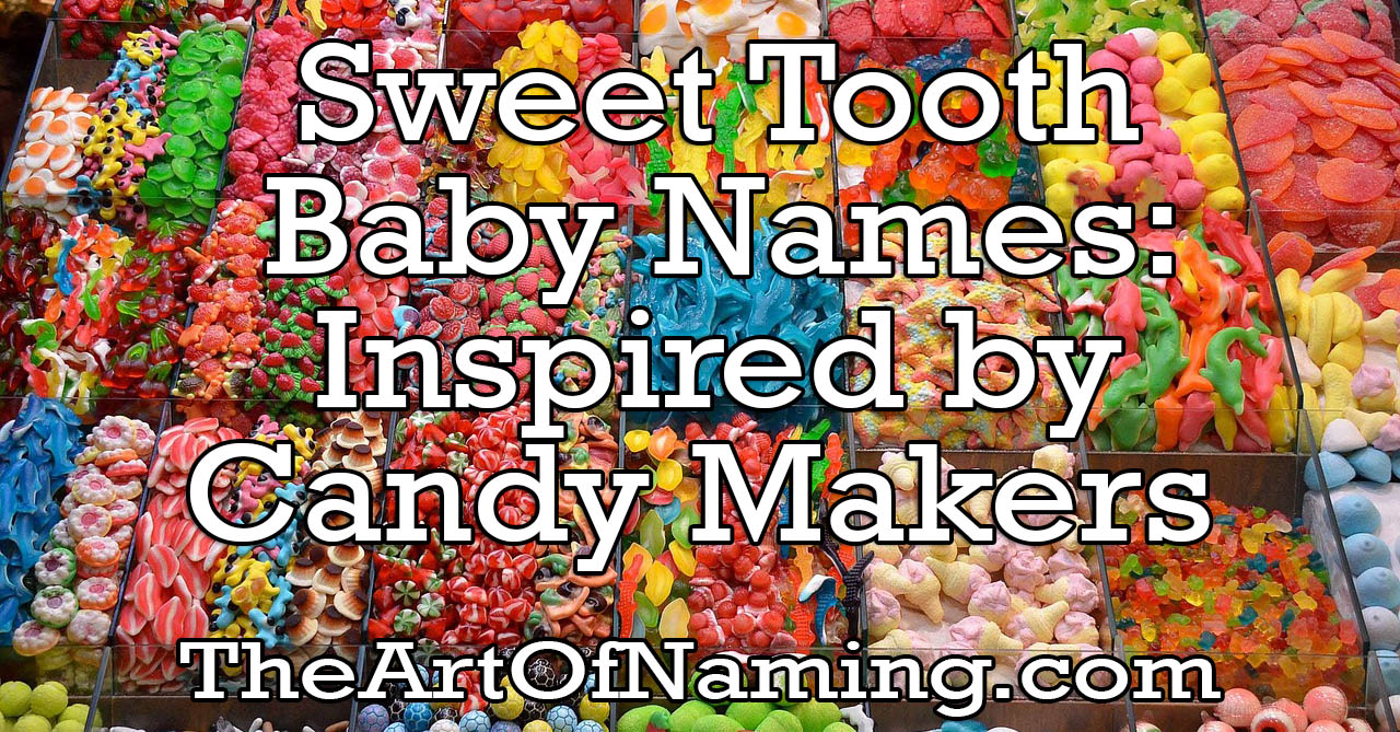 The Art Of Naming Sweet Tooth Baby Names Inspired By Candy Makers the-art-of-naming-sweet-tooth-baby-names-inspired-by-candy-makers