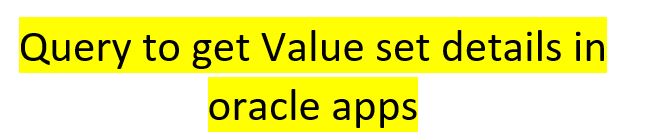 Oracle Application's Blog: Query to get Value set details in oracle apps Oracle Application's Blog: Query to get Value set details in oracle apps