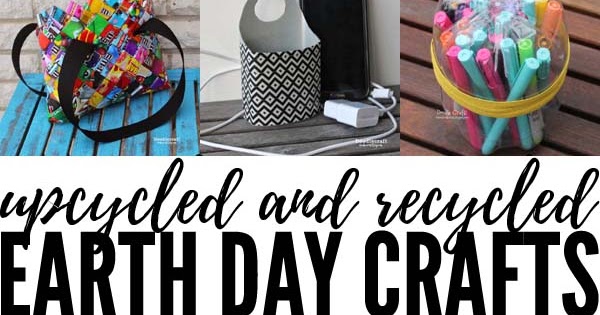 Upcycled Recycled Earth Day Crafts DIY!