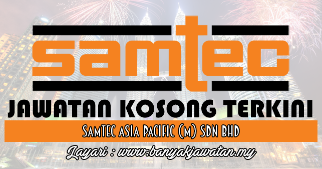 Jawatan Kosong di Samtec Asia Pacific (M) Sdn Bhd - 18 January 2017 ...