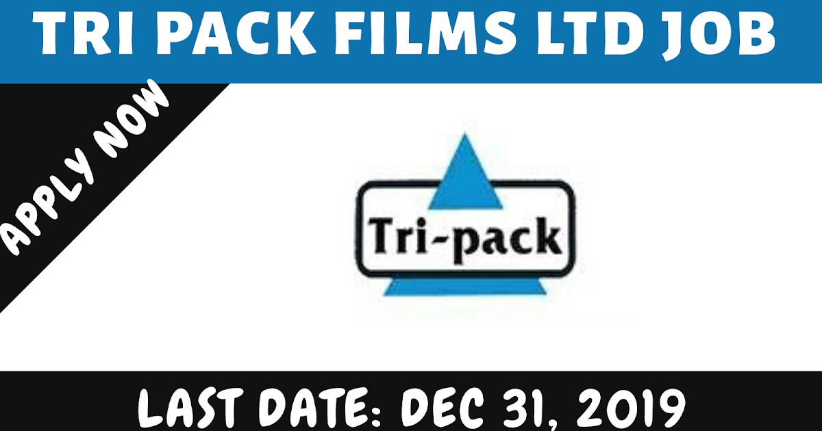 Tri Pack Films Ltd Job Opportunity December 2019 - Engineering Career ...