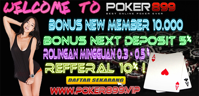 POKER899 - AGEN JUDI POKER TERPERCAYA - AGEN JUDI TERPERCAYA POKER899