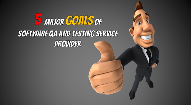5 Main Objectives Of A Reliable Software QA And Testing Service ...