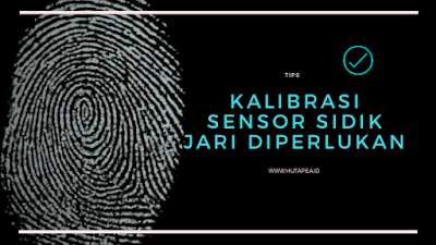 Cara Mengatasi Masalah Kalibrasi Sensor Sidik Jari Diperlukan - Heffri ...