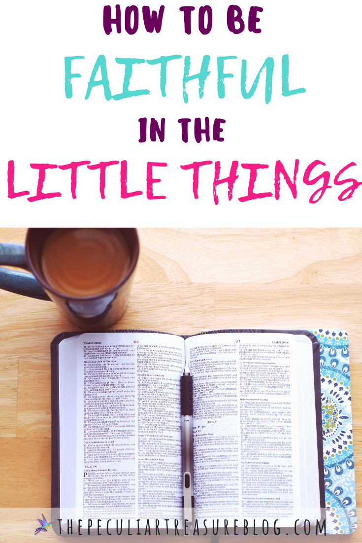 The Peculiar Treasure: How to Be Faithful in the Little Things (+ Why ...