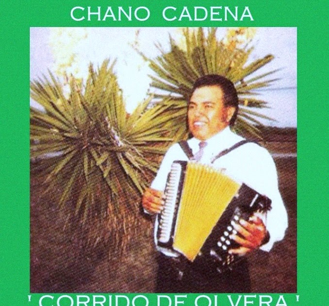 Factor Tejano: Chano Cadena Y Su Conjunto (Corrido De Olvera, Lola Lola)