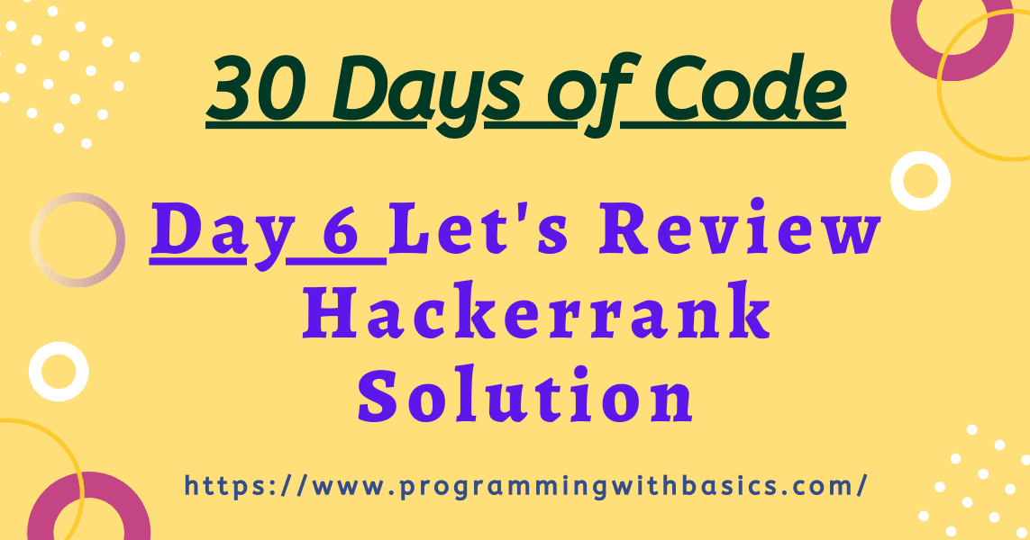 Day 6 Let's Review Hackerrank Solution in C | 30 Days of Code