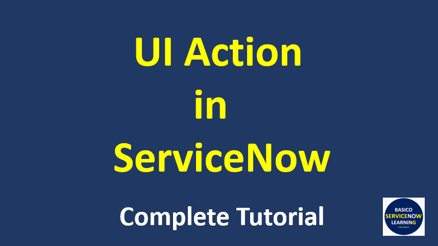ServiceNow UI Action Tutorial with Examples| UI Action in ServiceNow ...