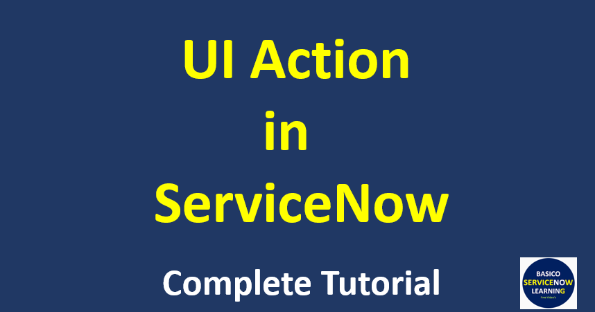 ServiceNow UI Action Tutorial with Examples| UI Action in ServiceNow ...