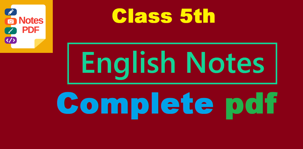 English Class 5th notes pdf - Notes Island