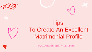 Tips to Create an Excellent Matrimonial Profile