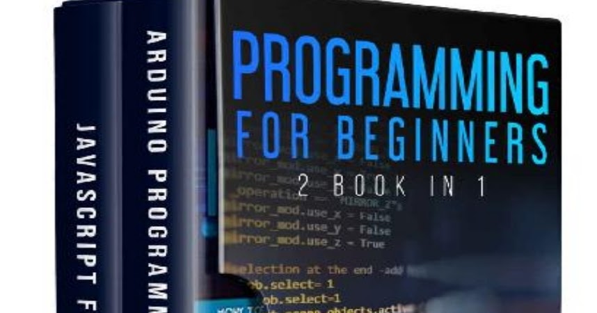 Programming for Beginners: 2 book in 1: Arduino for Beginners ...