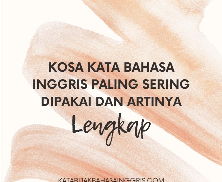 Kosa Kata Bahasa Inggris Paling Sering dipakai dan Artinya Lengkap ...