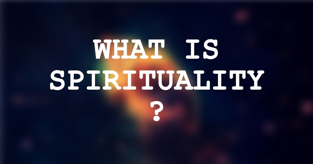 What Is Spirituality | Spiritual Thrust