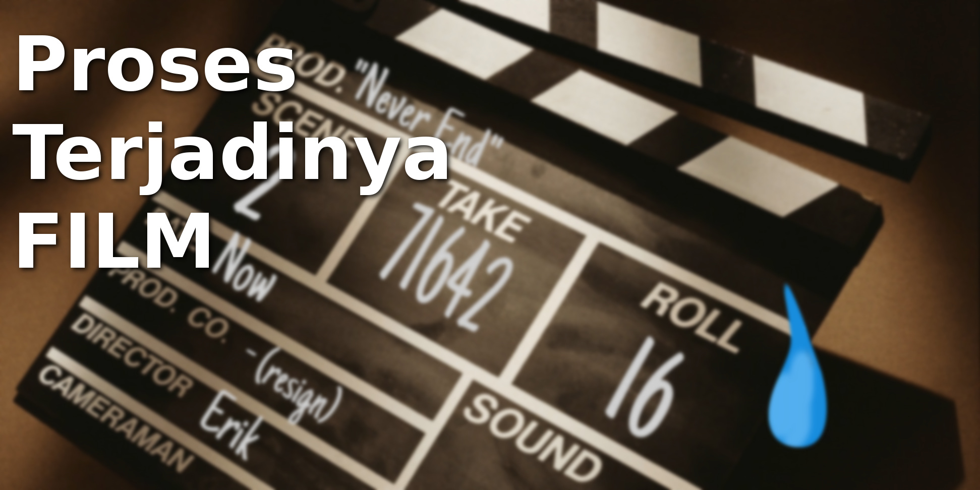 Proses pembuatan film: Dari Sebuah Ide Menjadi Tontonan yang Layak ...