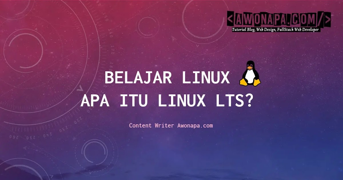 Belajar Linux - Apa Itu Linux LTS - Awonapa - Website dan Blogging