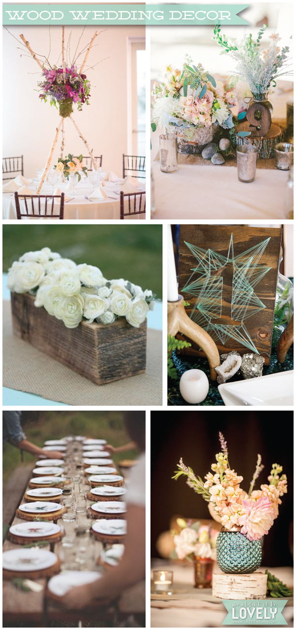 Wouldn't it be Lovely: Wood Wedding Decor
