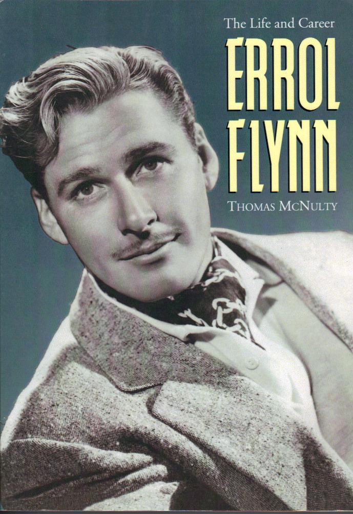 The Dowser's Delusions: The Life and Career of Errol Flynn