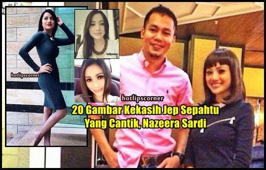 20 Gambar Kekasih Jep Sepahtu, Nazeera Sardi - Natang Ngoh