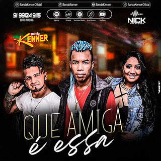 BANDA KENNER - QUE AMIGA É ESSA 2021