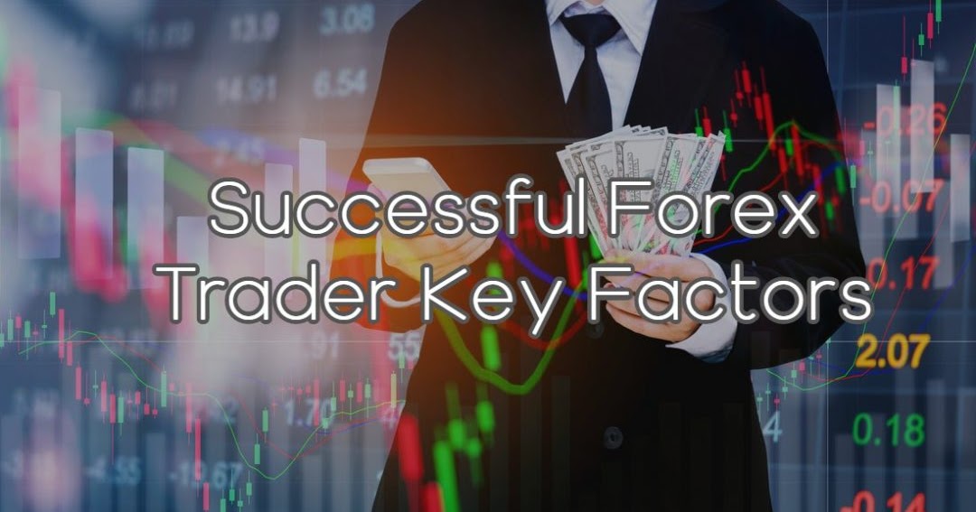 Successful Forex Trader Key Factors