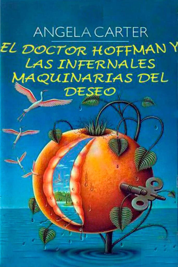 El doctor Hoffman y las infernales maquinarias del deseo – Angela ...