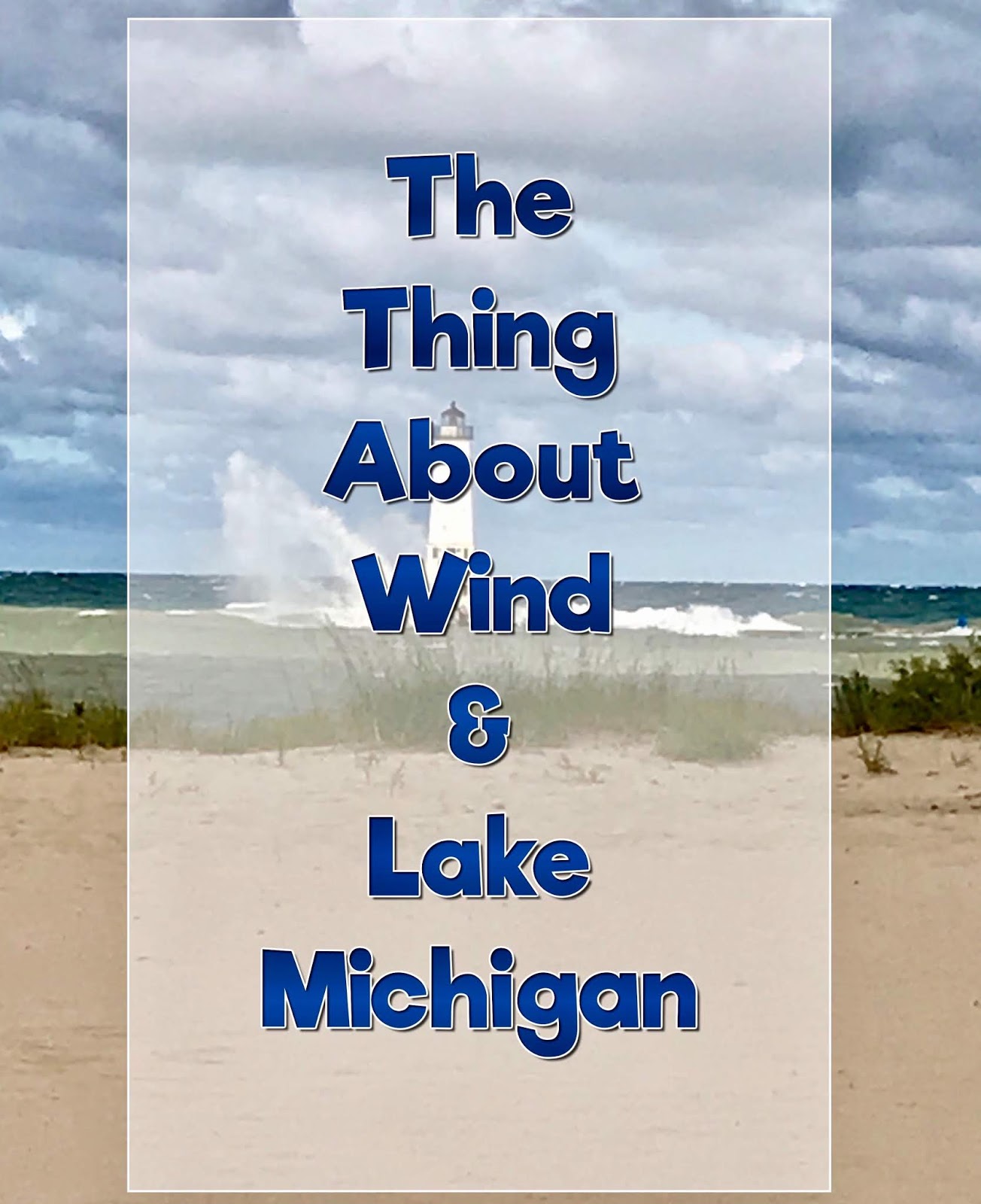 Living on Cloud Nine: THE THING ABOUT WIND & LAKE MICHIGAN
