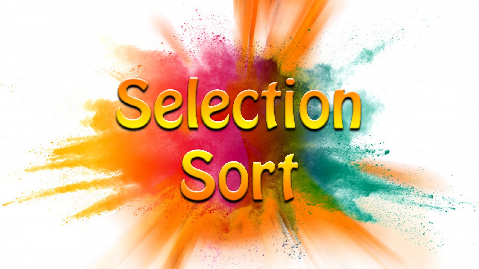 Selection Sort Selection Sort
