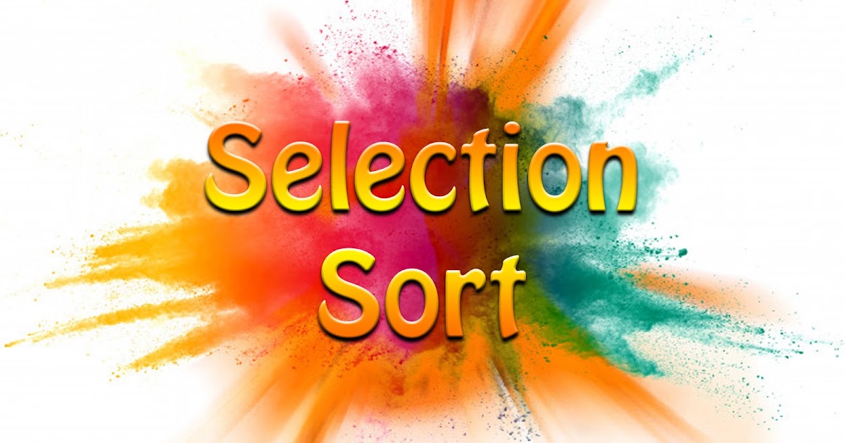 Selection Sort Selection Sort