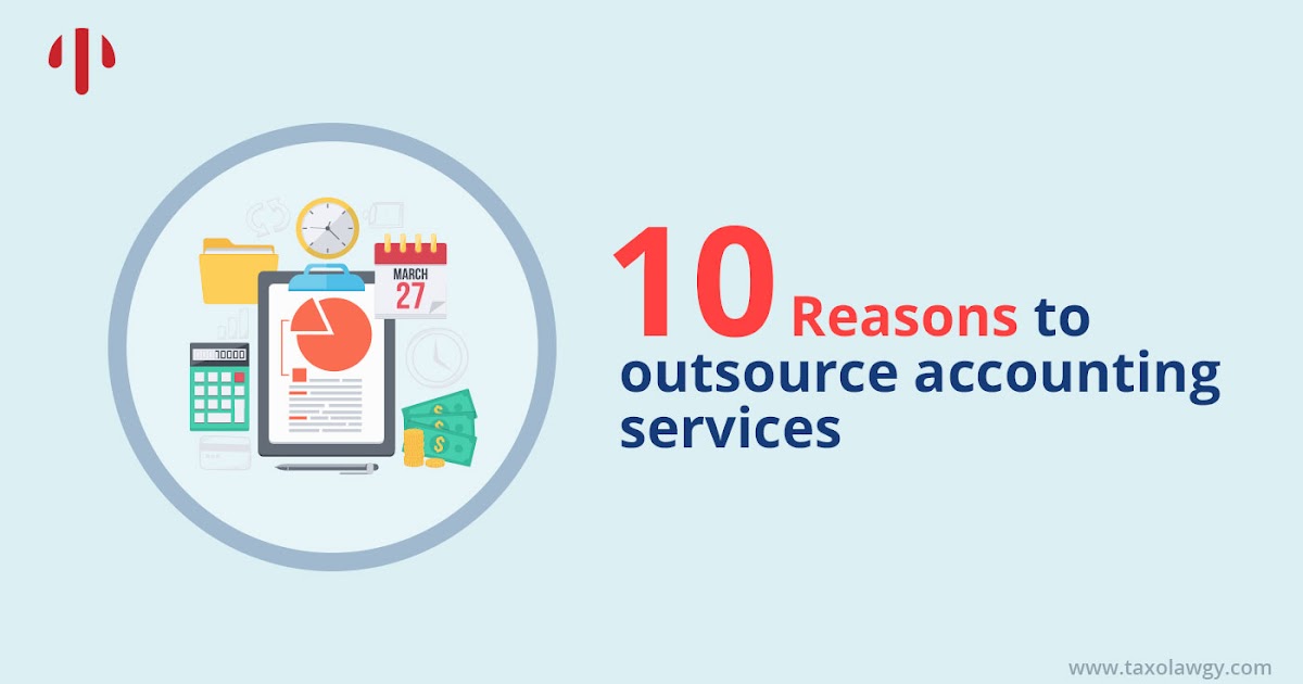 10 Reasons to outsource accounting services