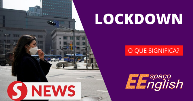 O que significa "lockdown"? ~ ESPAÇO ENGLISH